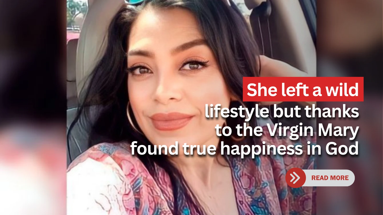 She left a wild lifestyle but thanks to the Virgin Mary found true ...